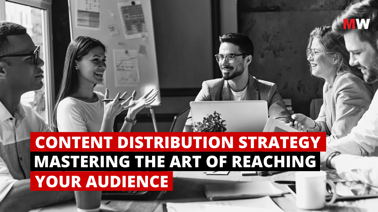 Master the Art of Content Distribution for More Reach