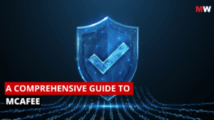 The World’s Most Trusted Antivirus? A Deep Dive into McAfee