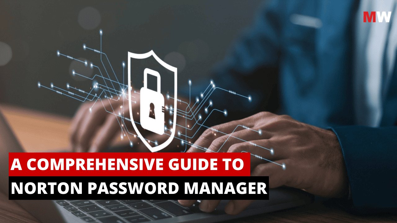 Norton Password Manager: The Ultimate guide for 2025